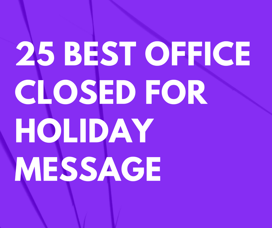 25 Best Office Closed For Holiday Message Templates FutureofWorking