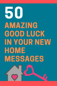 50 Good Luck in Your New Home Messages | FutureofWorking.com