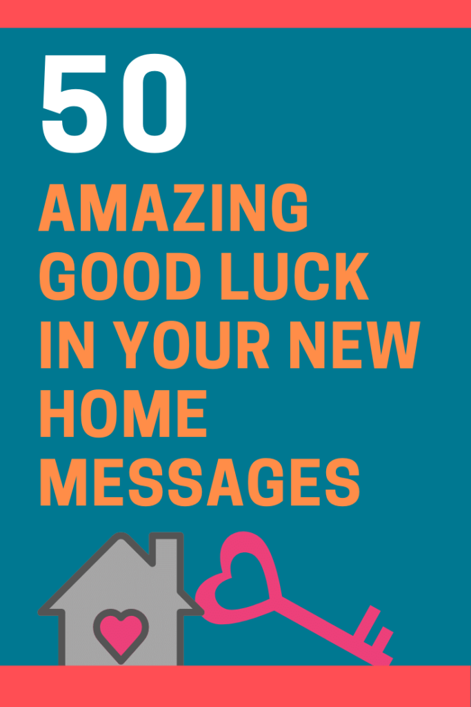 50 Good Luck in Your New Home Messages | FutureofWorking.com