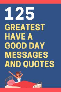 125 Have A Good Day Messages and Quotes | FutureofWorking.com