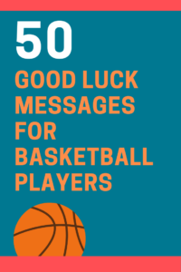 50 Motivational Good Luck Messages for Basketball Players ...